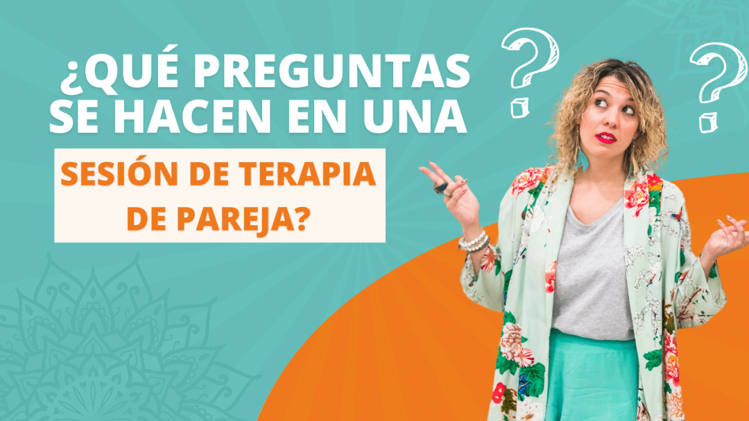preguntas en una sesión de terapia de pareja - Ser feliz en pareja Patricia